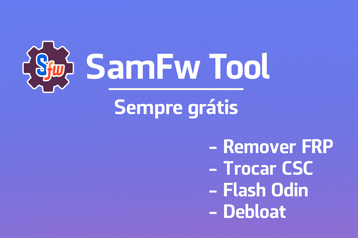 SamFw Tool: Desbloqueio FRP, Download de ROMs e Atualizações Samsung em ...